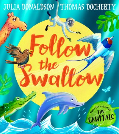 Follow the Swallow by Julia Donaldson (9780008670320/Paperback) | LoveReading4Kids