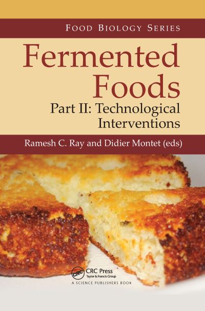 Fermented Foods. Part II Technological Interventions by Ramesh C Ray, Didier Montet ...