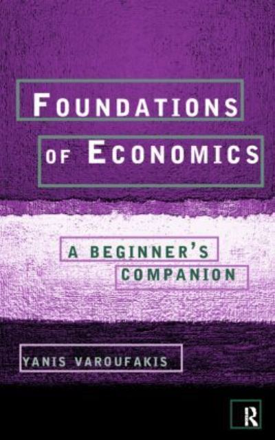 Foundations of Economics by Yanis Varoufakis (9780415178921/Paperback ...