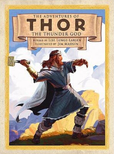 The Adventures of Thor the Thunder God by Lise LungeLarsen, Jim Madsen ...