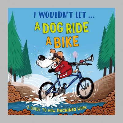 I Wouldn't Let a Dog Ride a Bike by Paul Mason (9781526330932/Paperback) | LoveReading4Kids