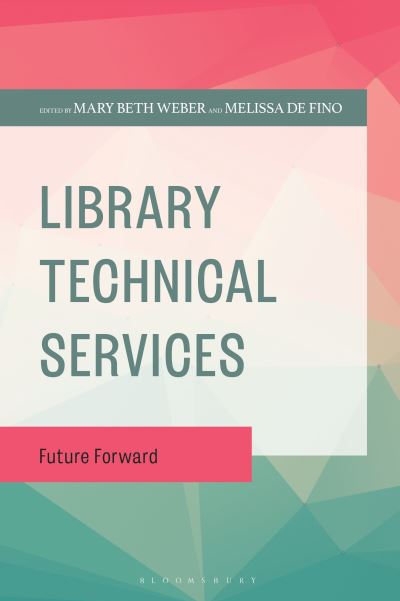 Library Technical Services by Mary Beth Weber, Melissa De Fino (9781538197820/Hardback ...