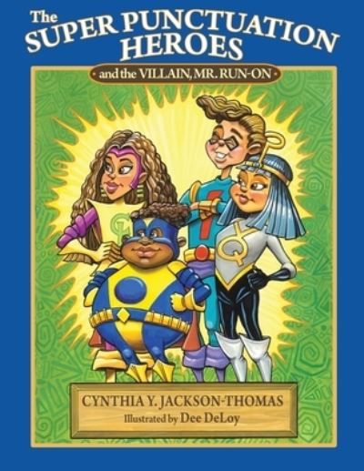 The Super Punctuation Heroes and the Villain Mr. Run-On by Cynthia Y ...