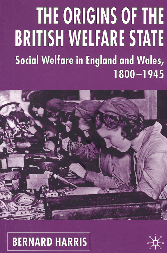 The Origins of the British Welfare State by Harris, Bernard (University ...