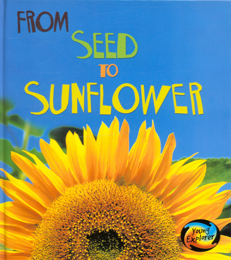 From Seed to Sunflower by Ganeri, Anita (9780431050744) | Browns Books