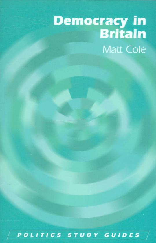 Democracy in Britain by Cole, Matt (Subject Leader, Modern History and ...