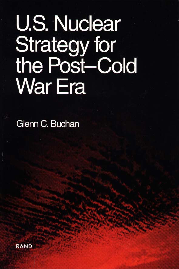 U.S. Nuclear Strategy for the Post-Cold War Era by Buchan, Glenn C ...