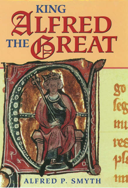 King Alfred the Great by Smyth, Alfred P. (Professor of Medieval ...