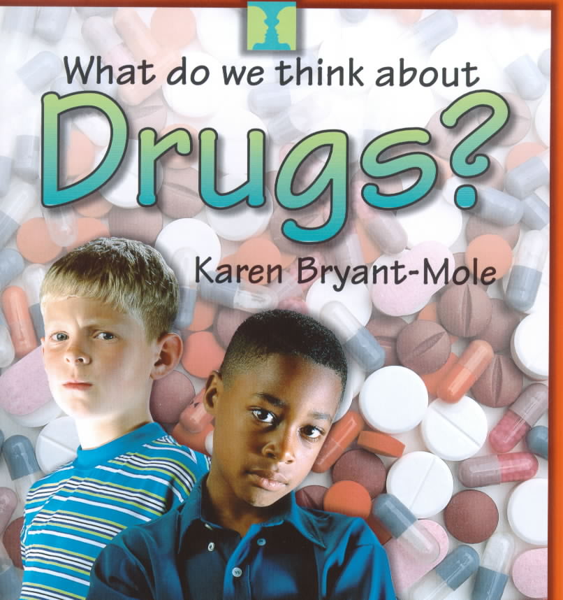 What Do We Think About Drugs? by Bryant-Mole, Karen (9780750234023 ...