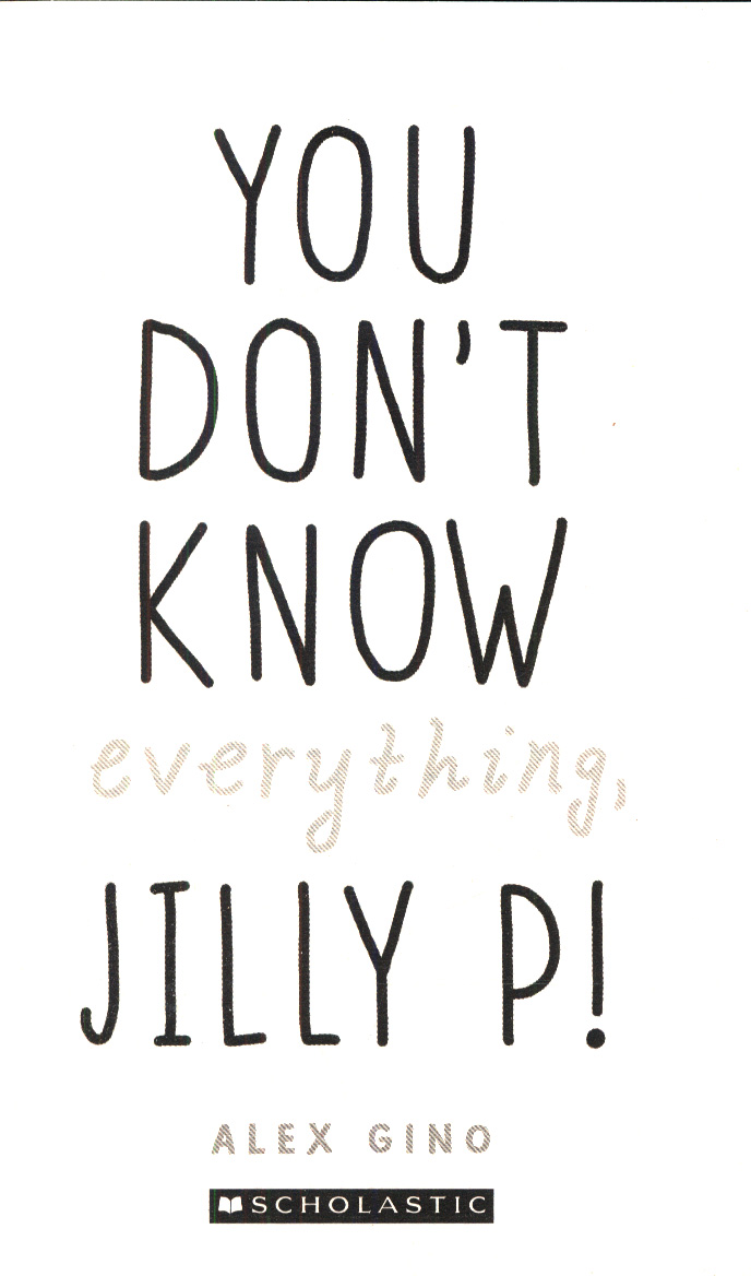 You Don't Know Everything, Jilly P!