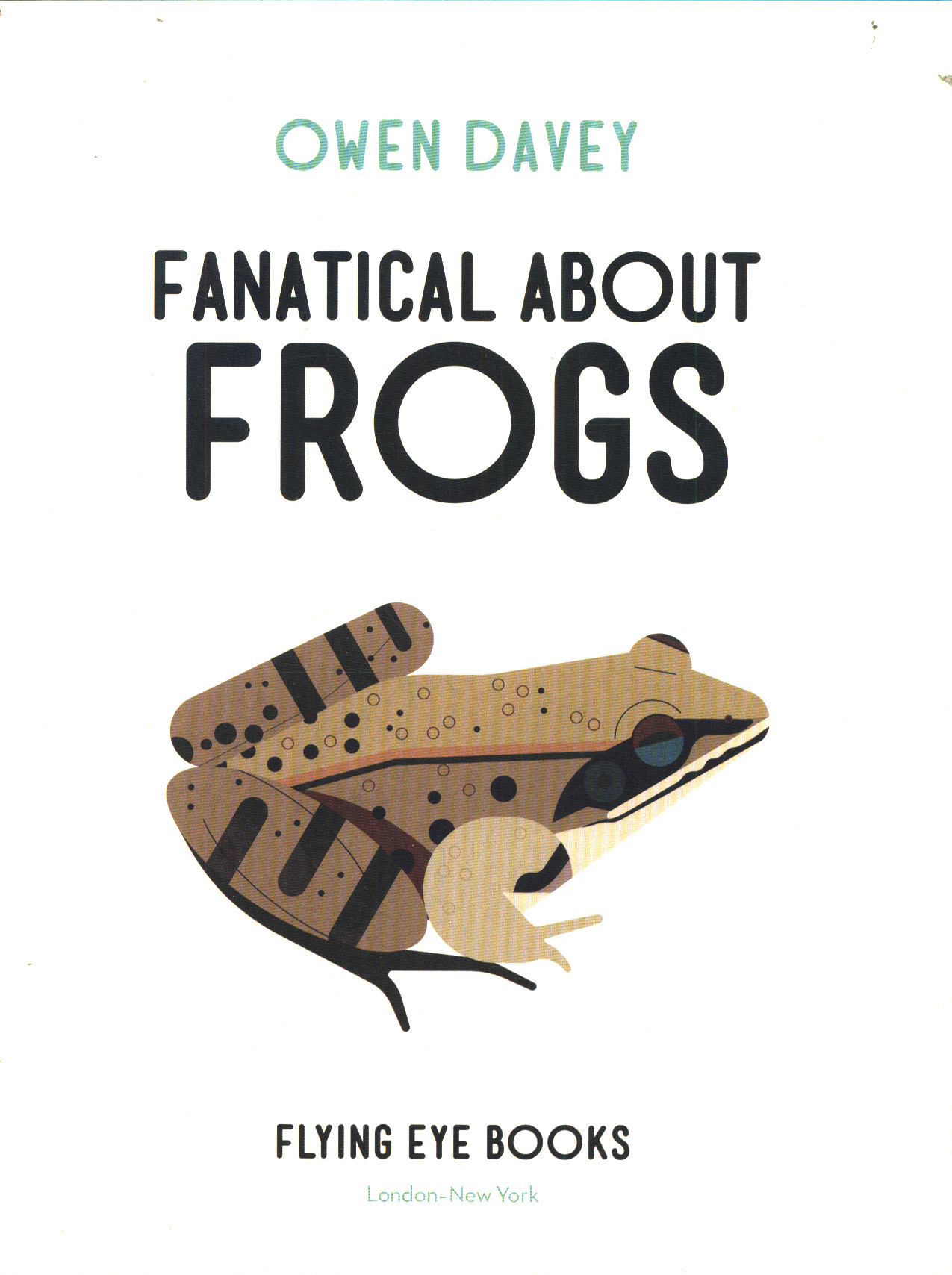 Fanatical about frogs (First edition)