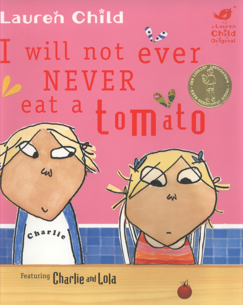 Charlie and Lola: I Will Not Ever Never Eat A Tomato by Child, Lauren ...