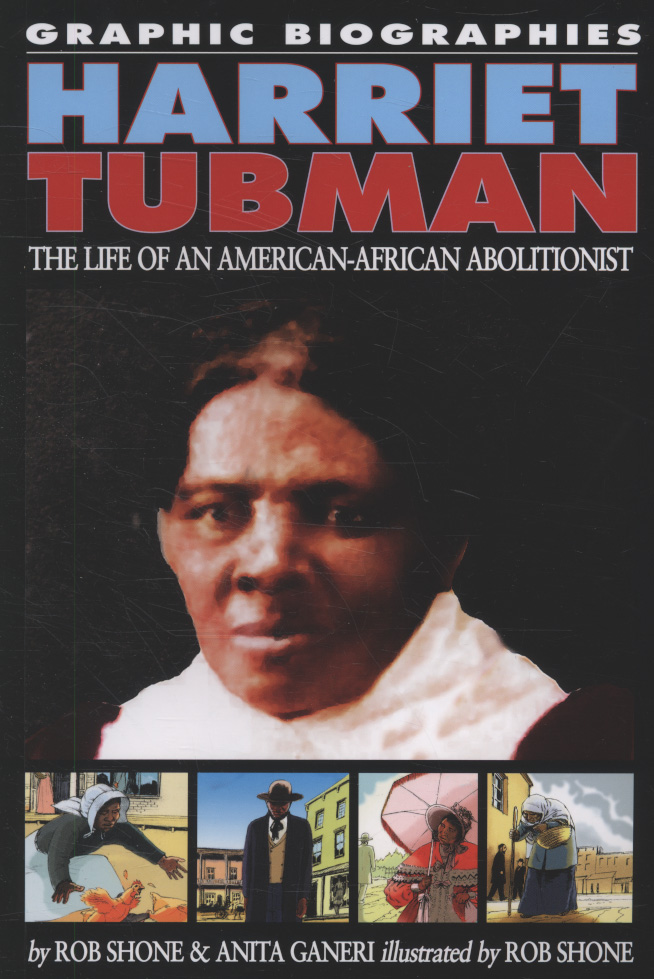 Graphic Biographies: Harriet Tubman by Rob Shone And Anita Ganeri ...