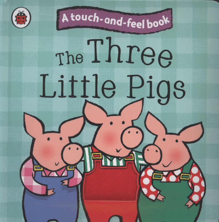The Three Little Pigs: Ladybird Touch and Feel Fairy Tales by Dodd ...