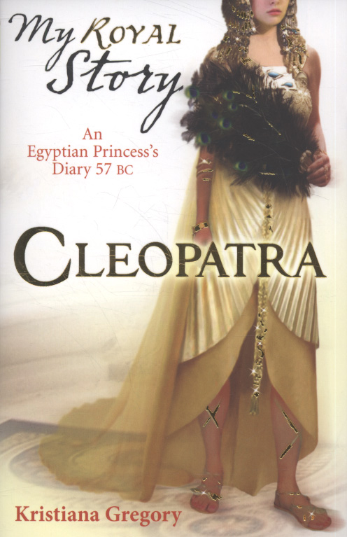 My Royal Story: Cleopatra by Gregory, Kristiana (9781407116174 ...