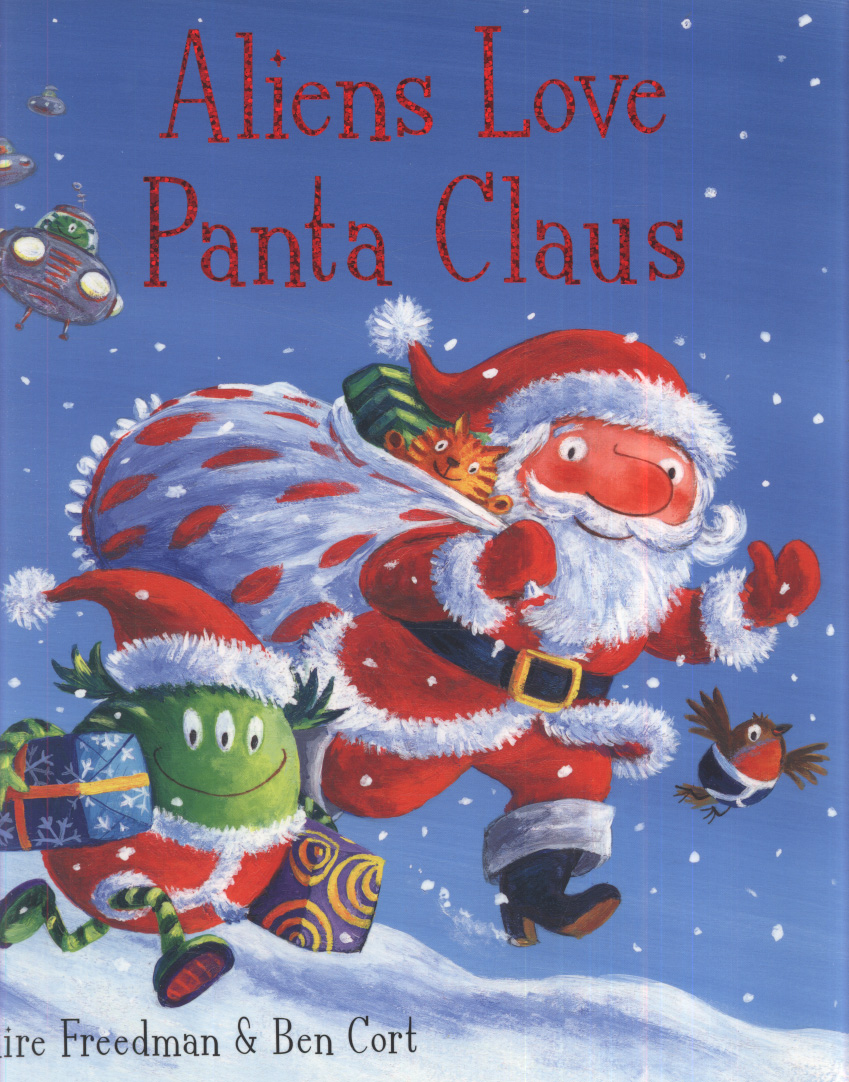 Aliens Love Panta Claus by Freedman, Claire (9781847385703) | Browns Books
