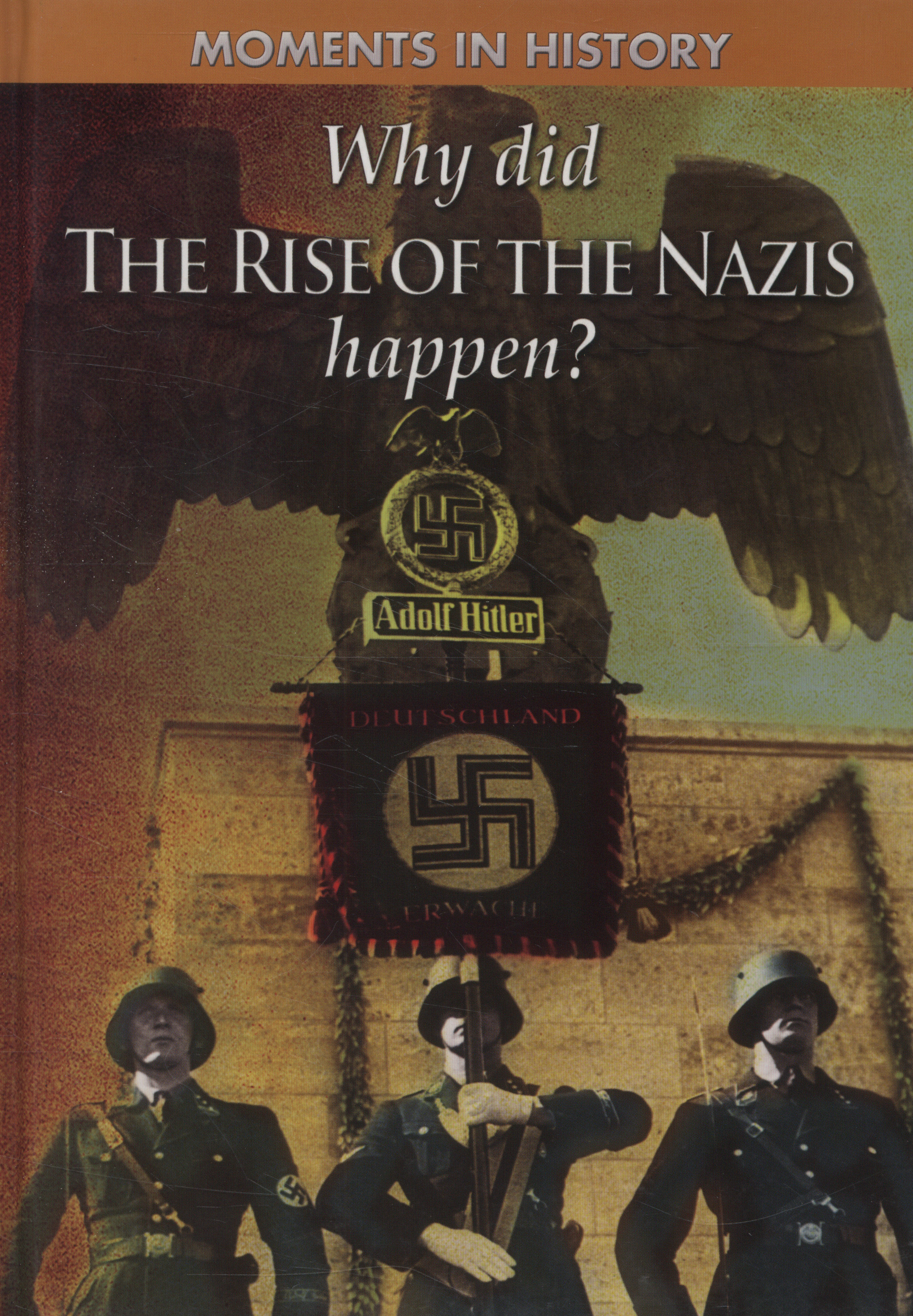 Moments in History: Why did the Rise of the Nazis happen? by Freeman ...