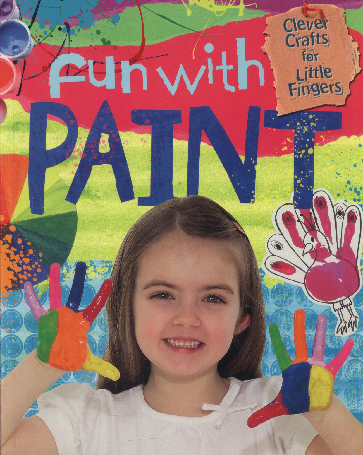 Clever Crafts for Little Fingers: Fun With Paint by Lim, Annalees ...
