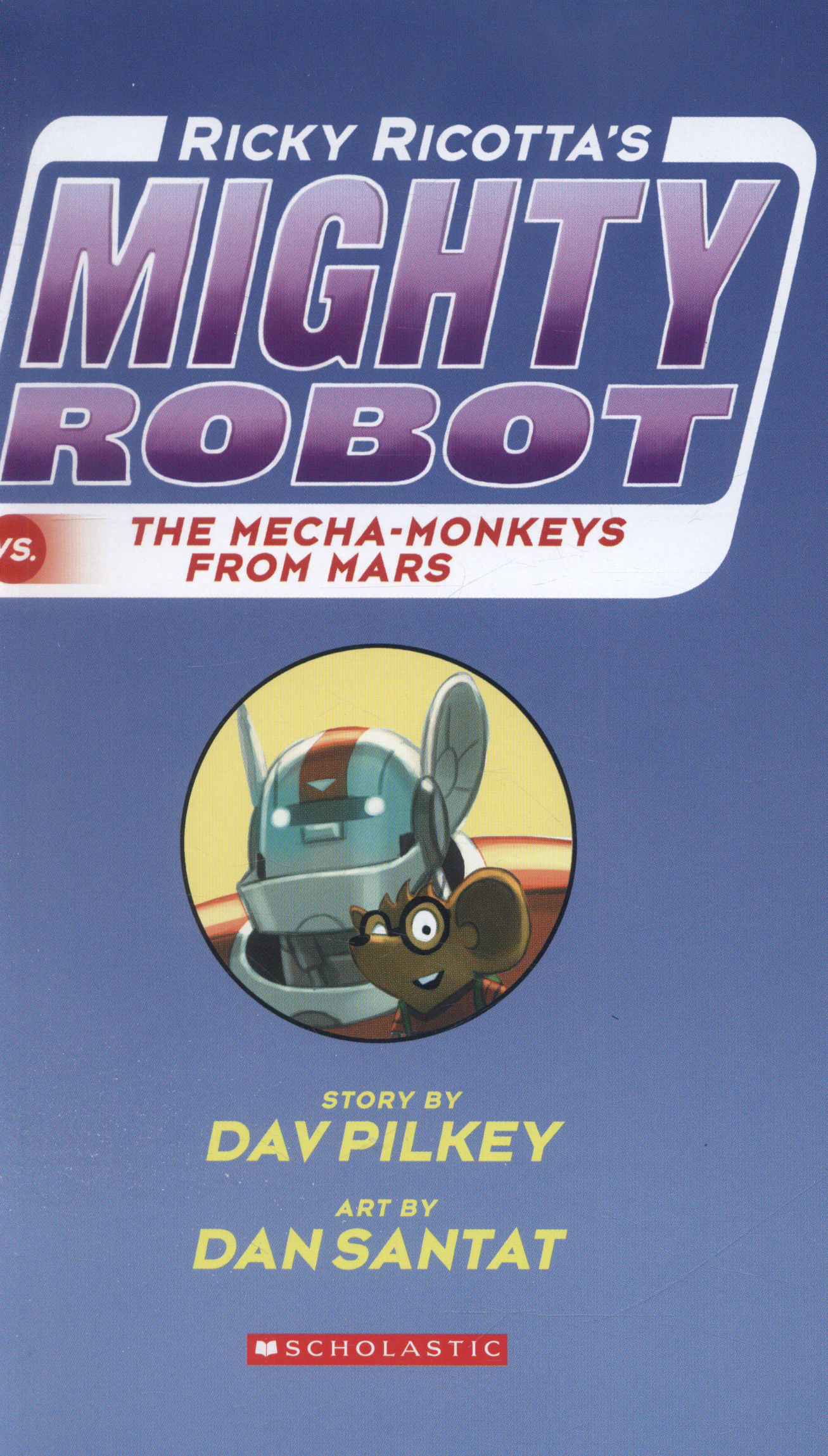 Ricky Ricotta's Mighty Robot vs the Mecha-Monkeys from Mars by Pilkey ...