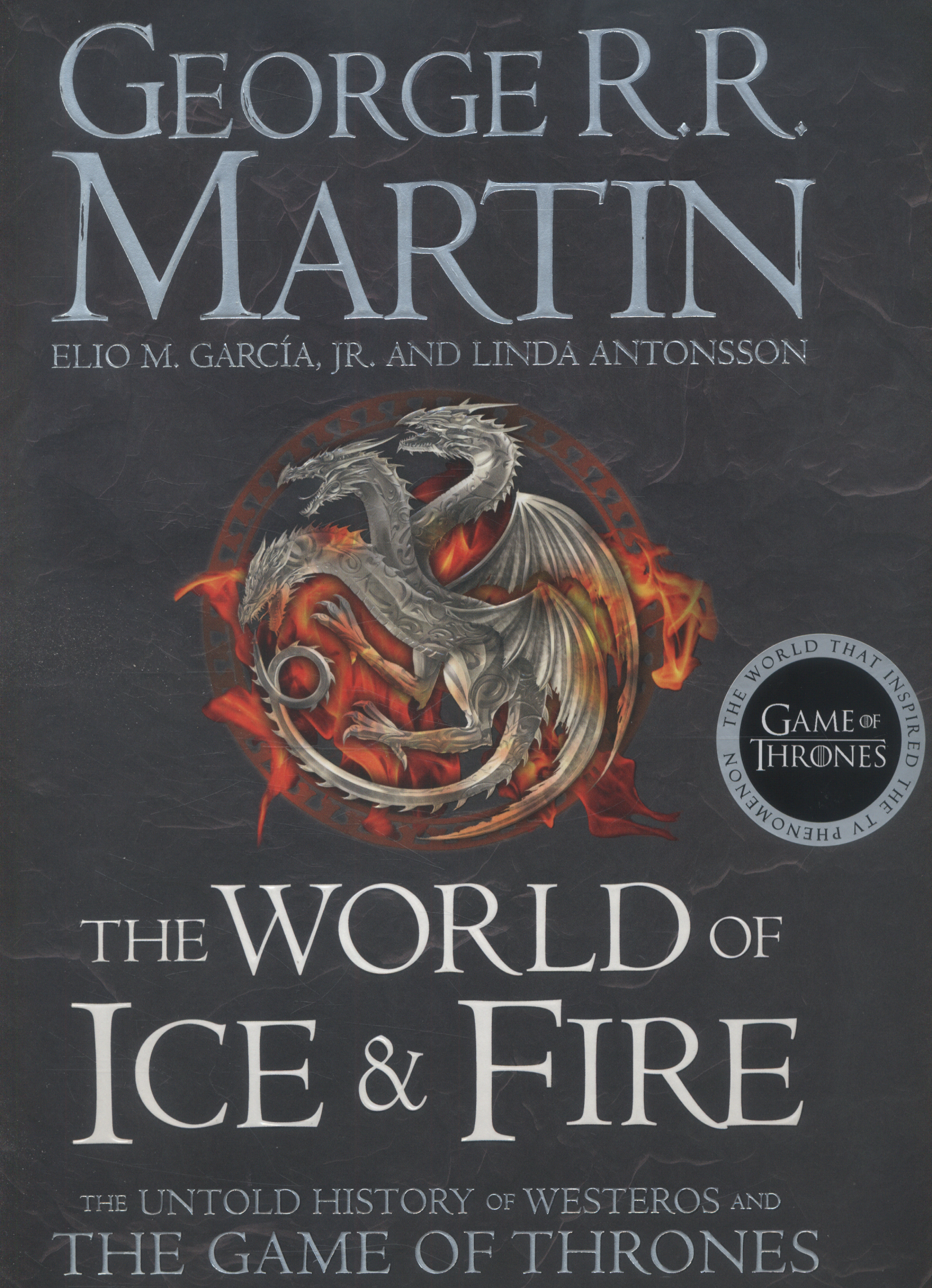 The World Of Ice And Fire The Untold History Of Westeros And The Game