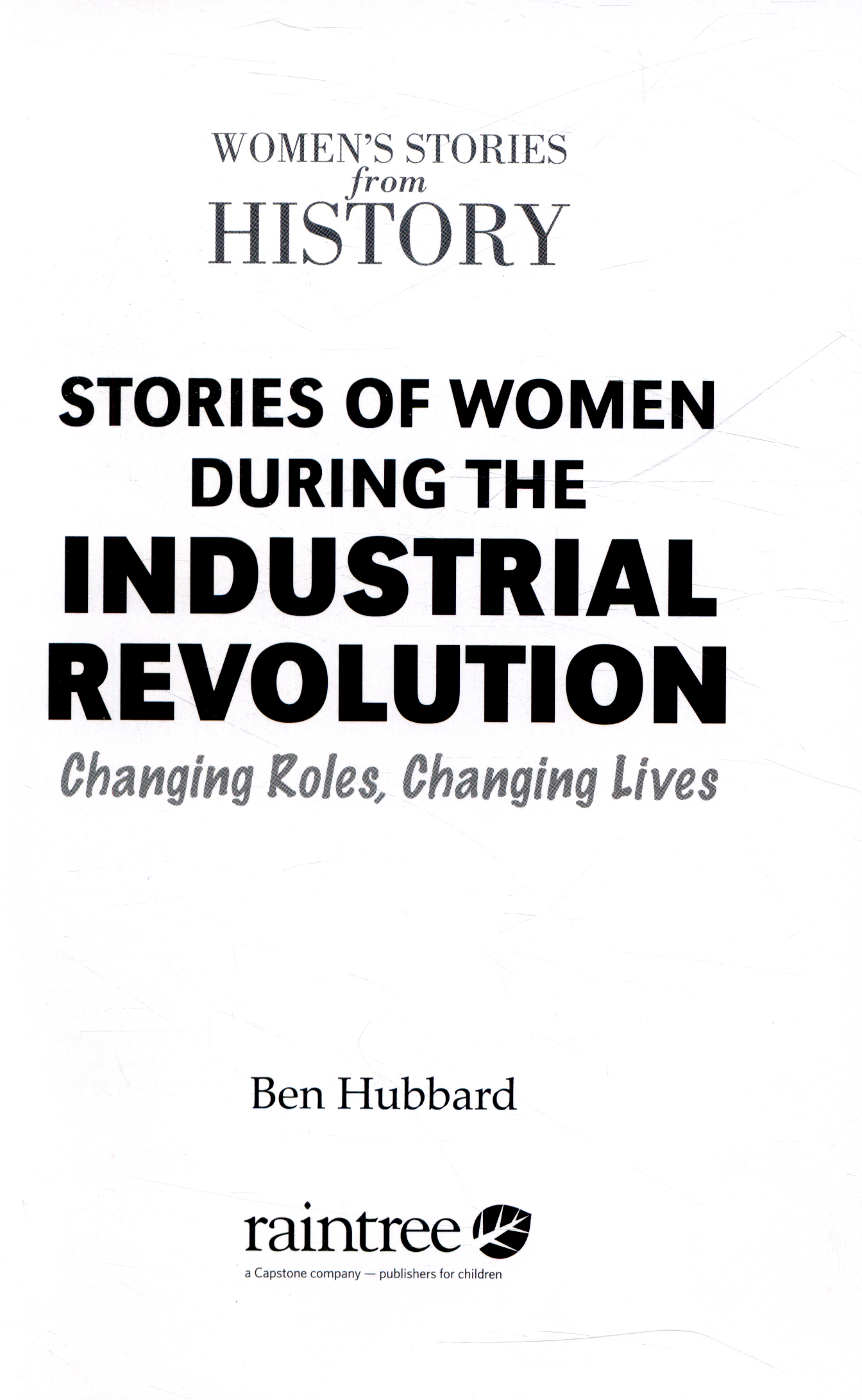Stories of Women During the Industrial Revolution by Hubbard, Ben ...
