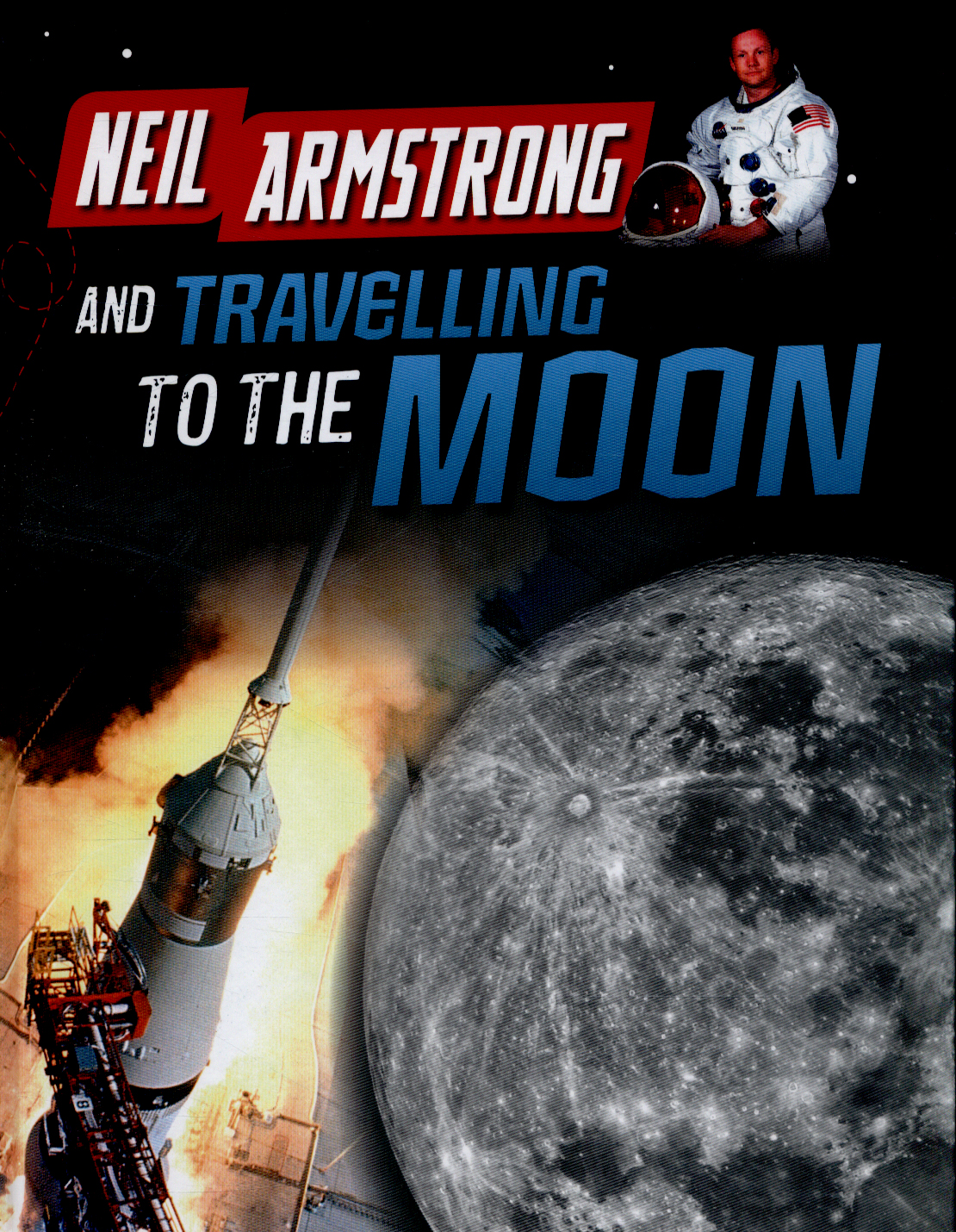 Neil Armstrong and Traveling to the Moon by Hubbard, Ben (9781406297393 ...