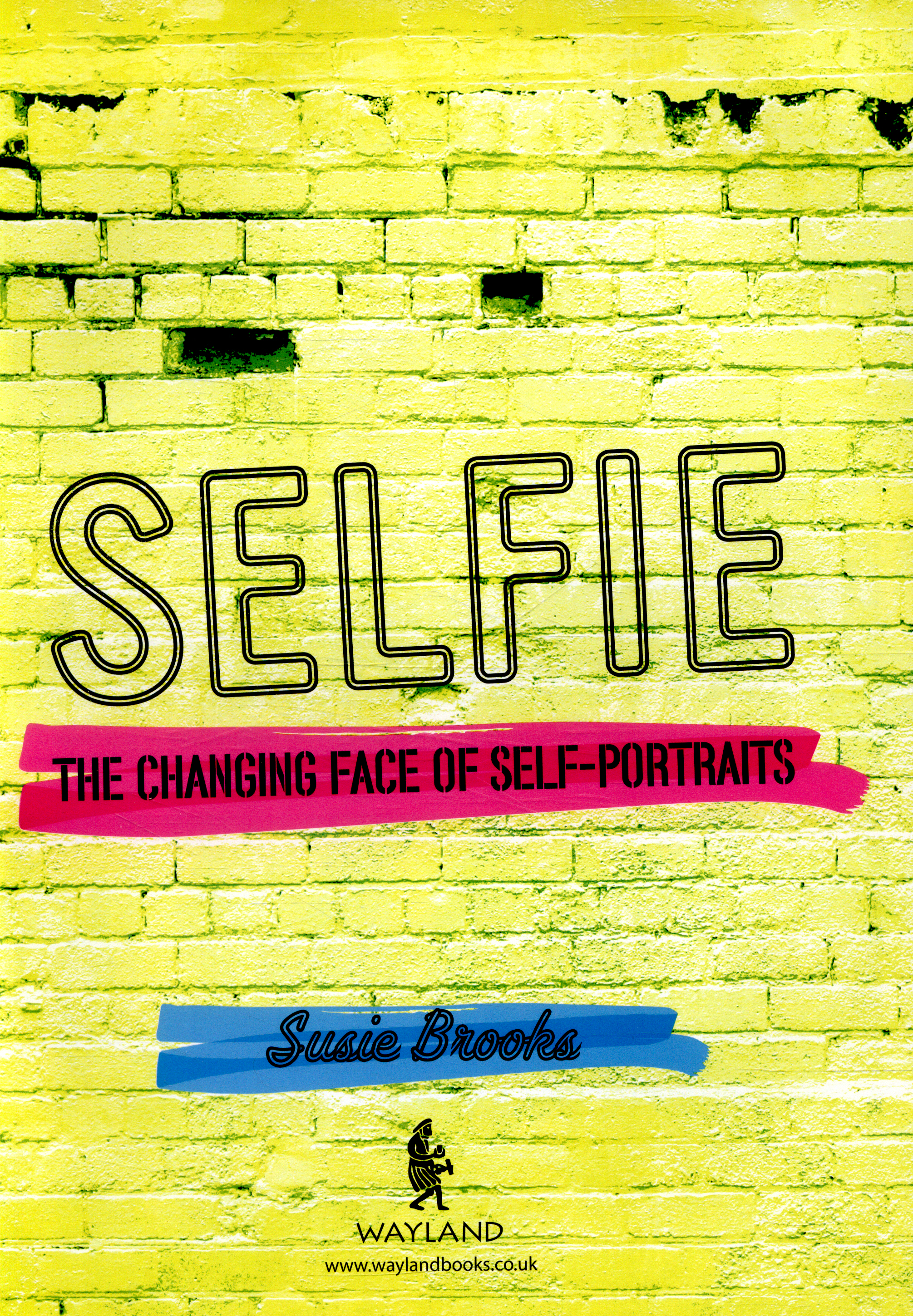 Selfie: The Changing Face of Self Portraits by Brooks, Susie ...