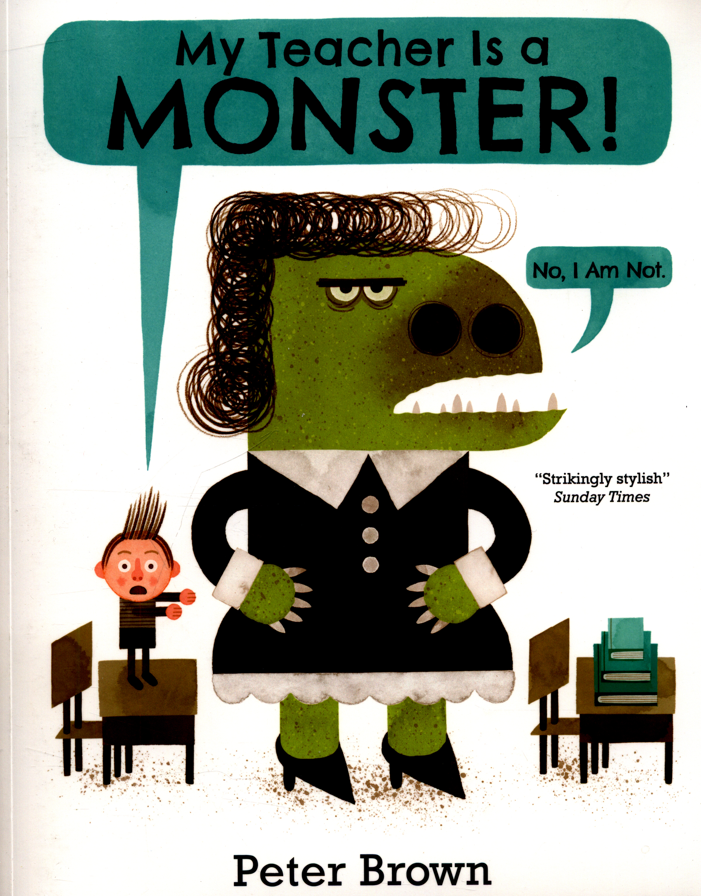 My Teacher is a Monster! (No, I am not) by Brown, Peter (9781509831234 ...