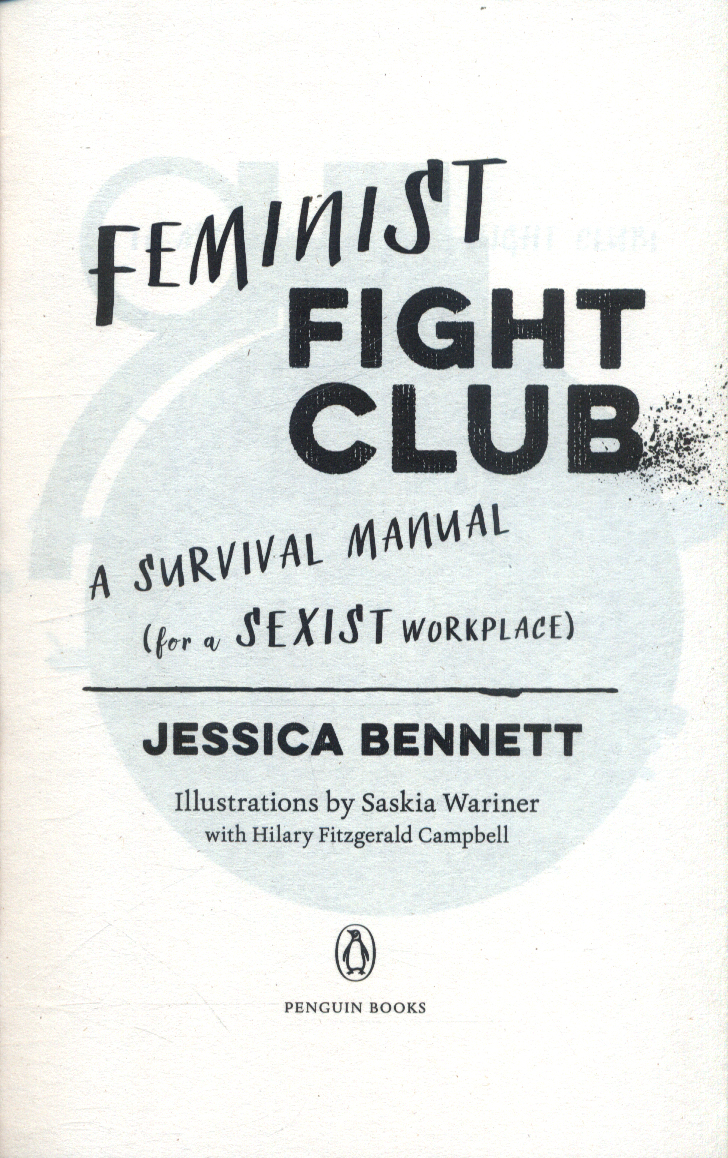 Feminist fight club : a survival manual (for a sexist workplace) by Bennett, Jessica ...