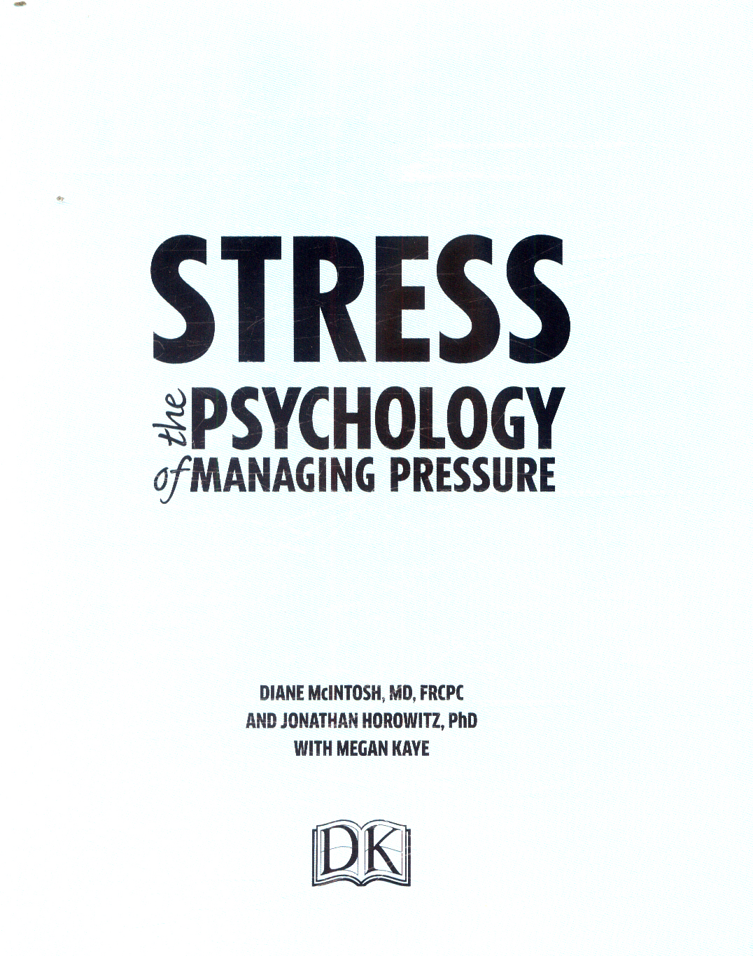 Stress The Psychology of Managing Pressure by DK (9780241286272 ...