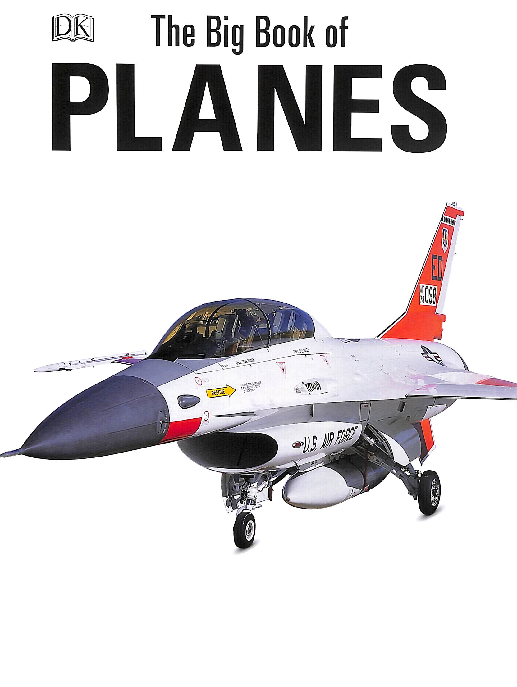 The Big Book of Planes : Discover the Biggest, Fastest and Best Flying ...