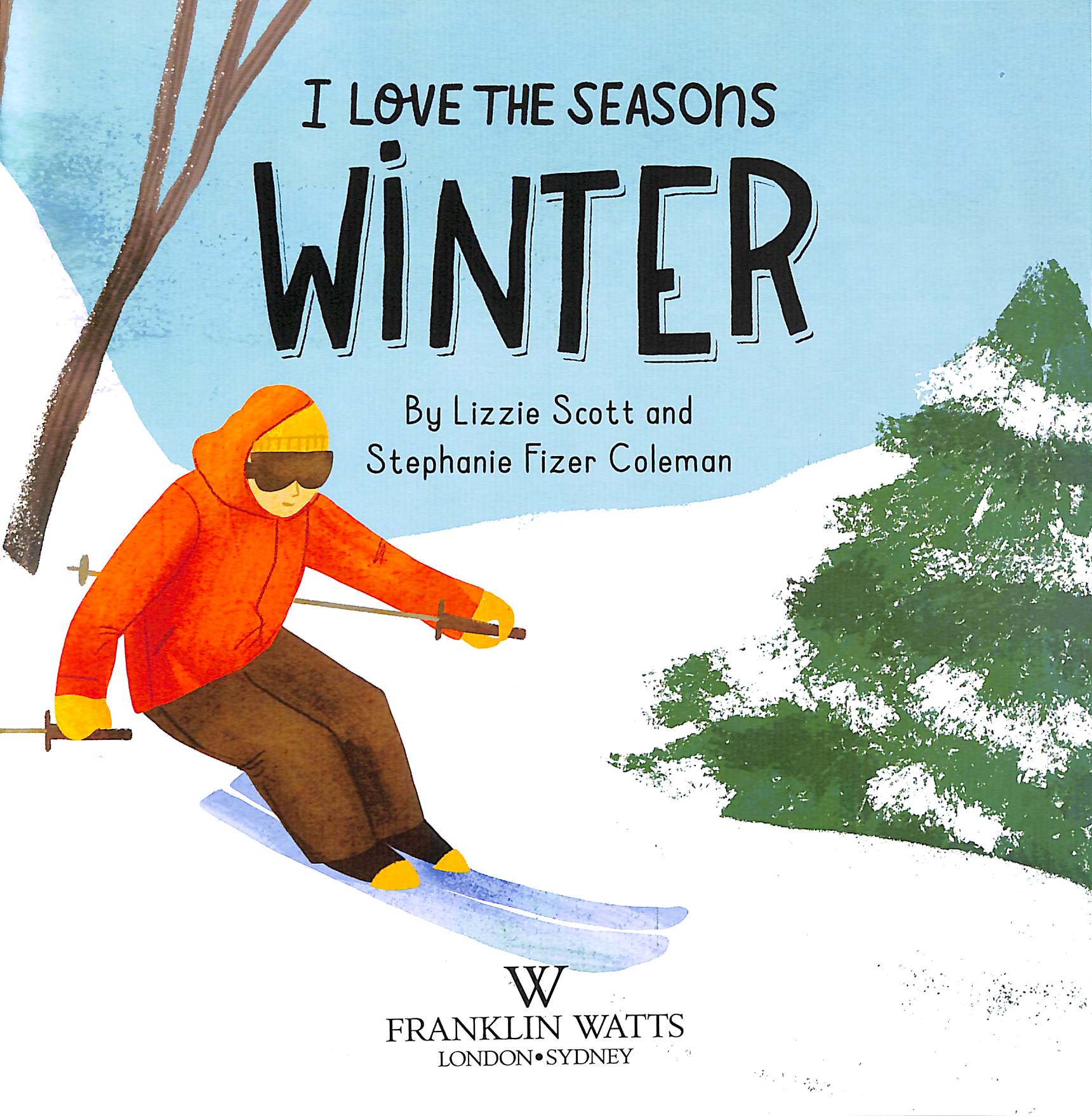 I Love the Seasons: Winter by Scott, Lizzie (9781445170596) | Browns Books