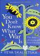 You Don't Know What War Is by Skalietska, Yeva (9781526659934) | Browns ...