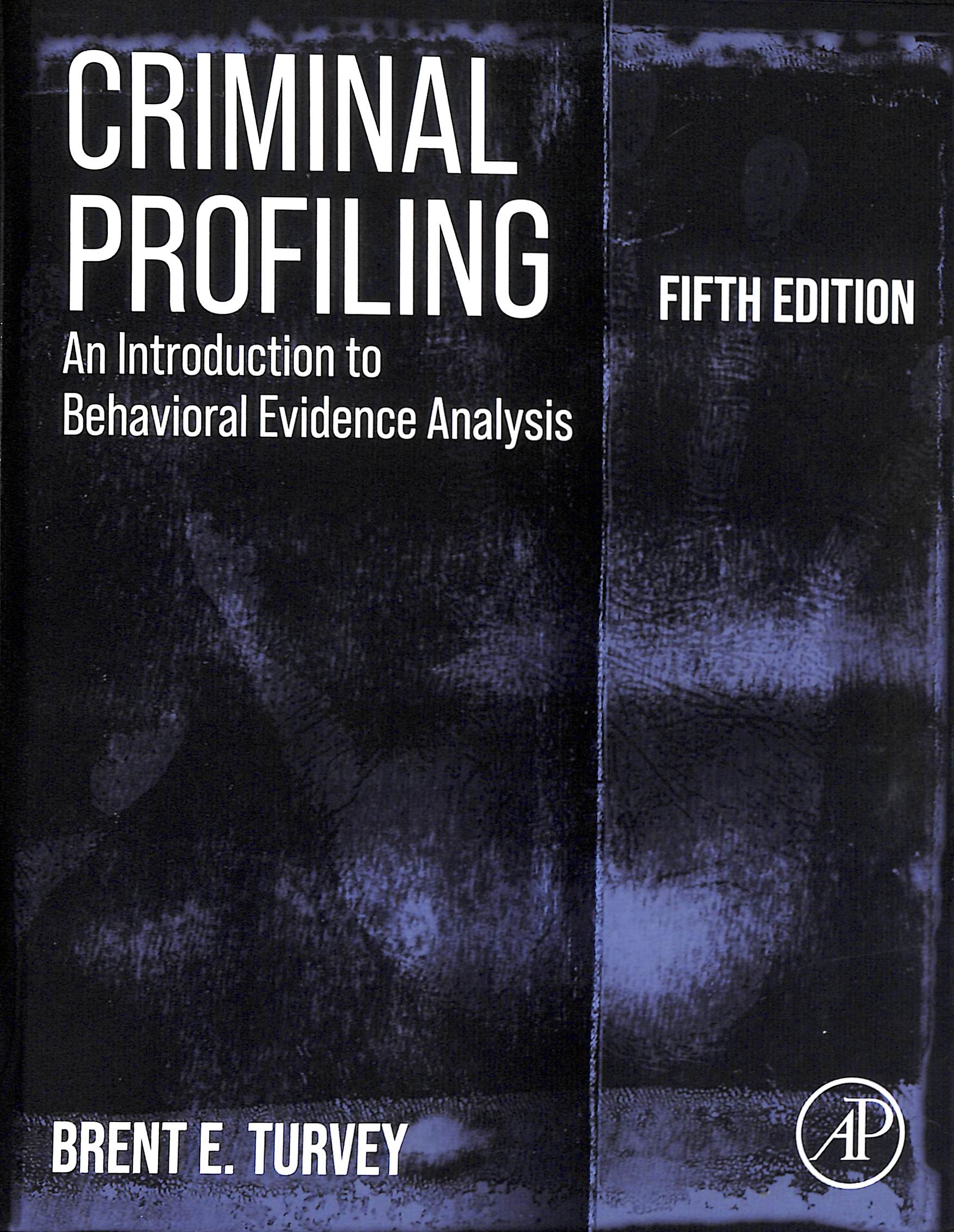 Criminal Profiling by Turvey, Brent E. (MS in Forensic Science and a ...