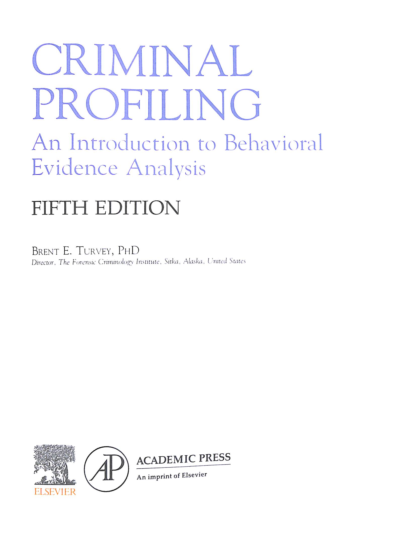 Criminal Profiling by Turvey, Brent E. (MS in Forensic Science and a ...
