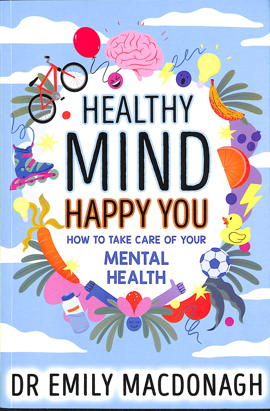 Healthy Mind, Happy You: How to Take Care of Your Mental Health by ...