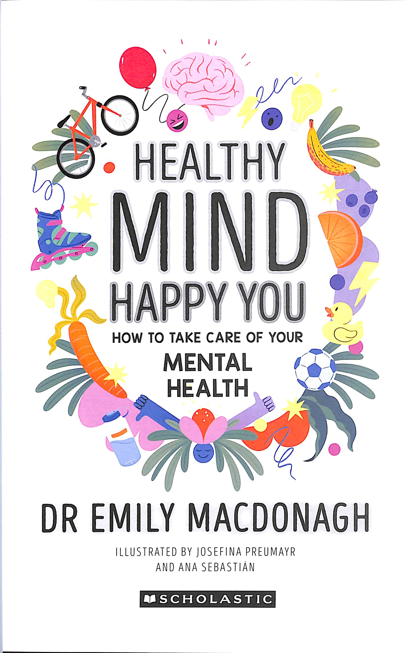 Healthy mind, happy you : how to take care of your mental health