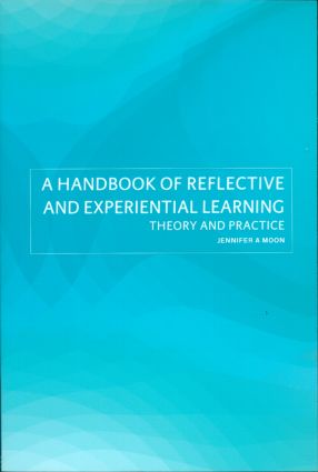 A Handbook of Reflective and Experiential Learning by Moon, Jennifer A. (9780415335164) | Browns ...