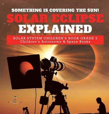 Something is Covering the Sun! Solar Eclipse Explained Solar System ...