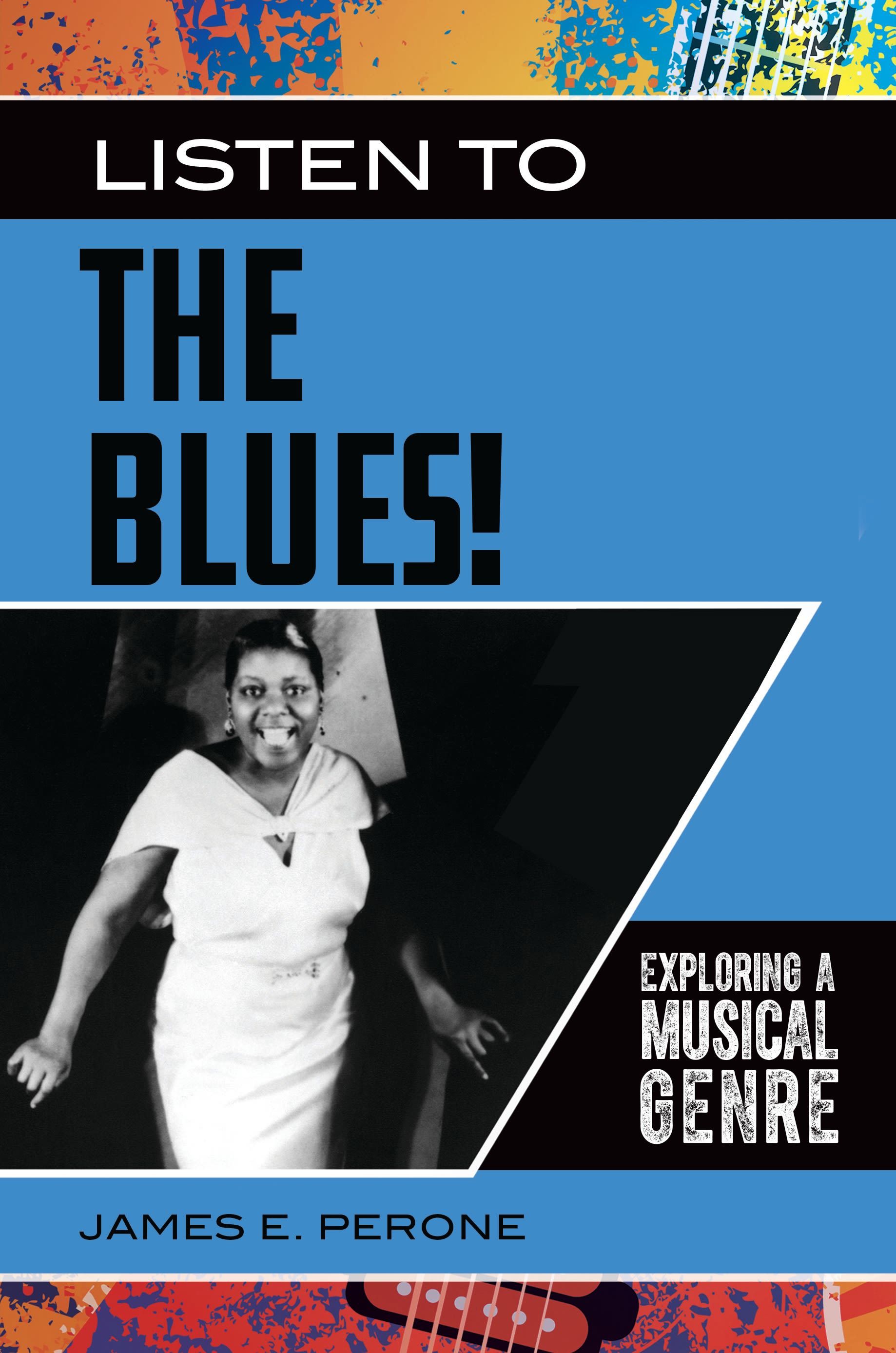 Listen to the blues!: exploring a musical genre by James E. Perone ...