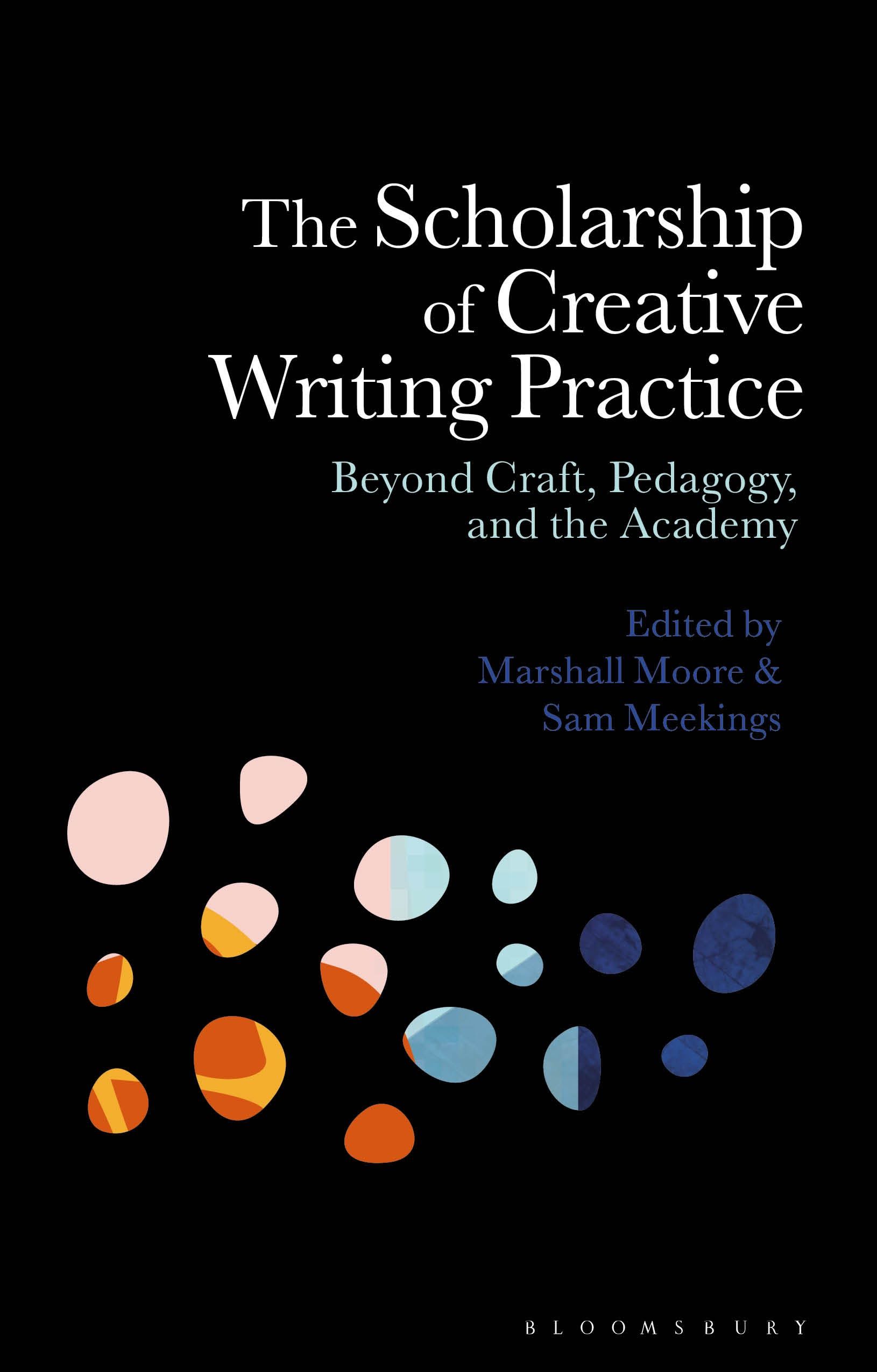 The Scholarship of Creative Writing Practice by Meekings, Dr Sam (Lecturer, Northwestern ...