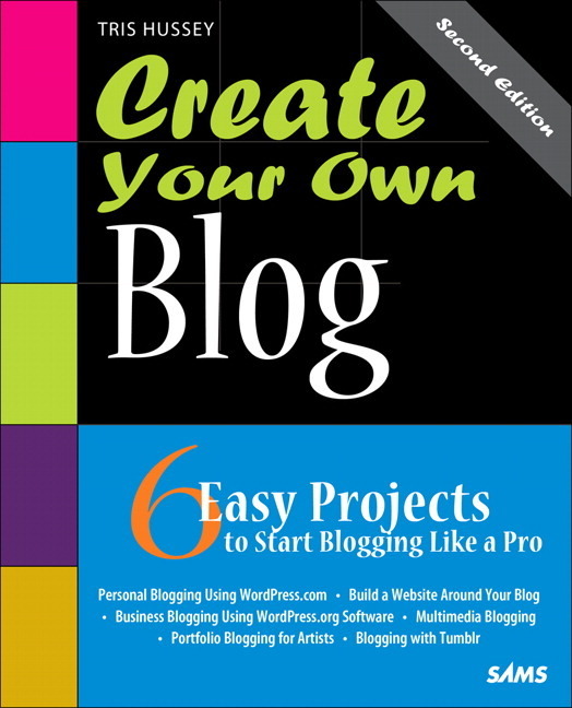 Create Your Own Blog by Hussey, Tris (9780672335976) | Browns Books