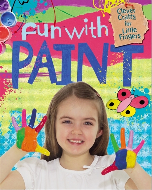 Clever Crafts for Little Fingers: Fun With Paint by Lim, Annalees ...