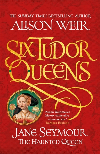 Six Tudor Queens: Jane Seymour, The Haunted Queen by Weir, Alison ...