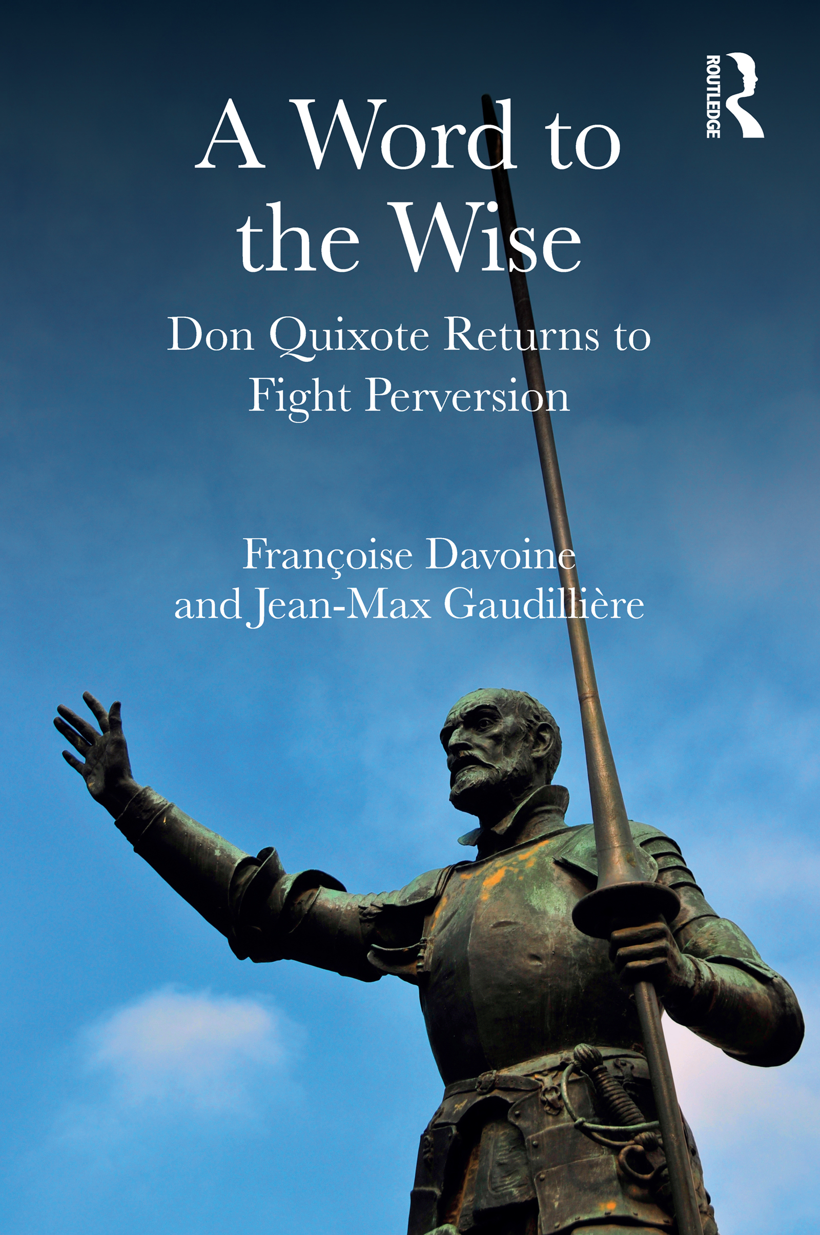 A word to the wise: Don Quixote returns to fight perversion by Davoine, Francoise (9781000161007 ...