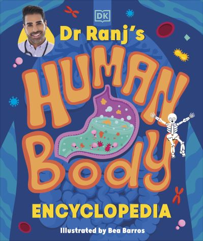 Dr Ranj's Human Body Encyclopedia by Ranj Singh (9780241681633/Hardback ...