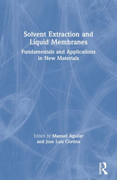 Solvent Extraction and Liquid Membranes by Manuel Aguilar, José Luis ...