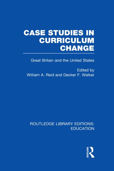 Case Studies in Curriculum Change by William Arbuckle Reid, Decker F ...