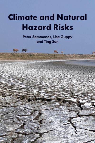 Climate and Natural Hazard Risks by P R Sammonds, Lisa Guppy, Ting Sun ...