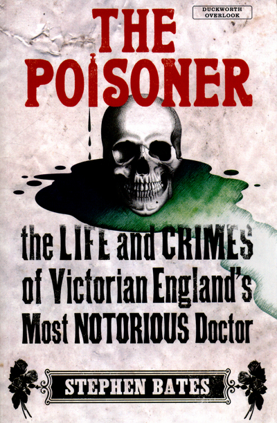 View Title: The poisoner : the life and crimes of Victorian England's ...